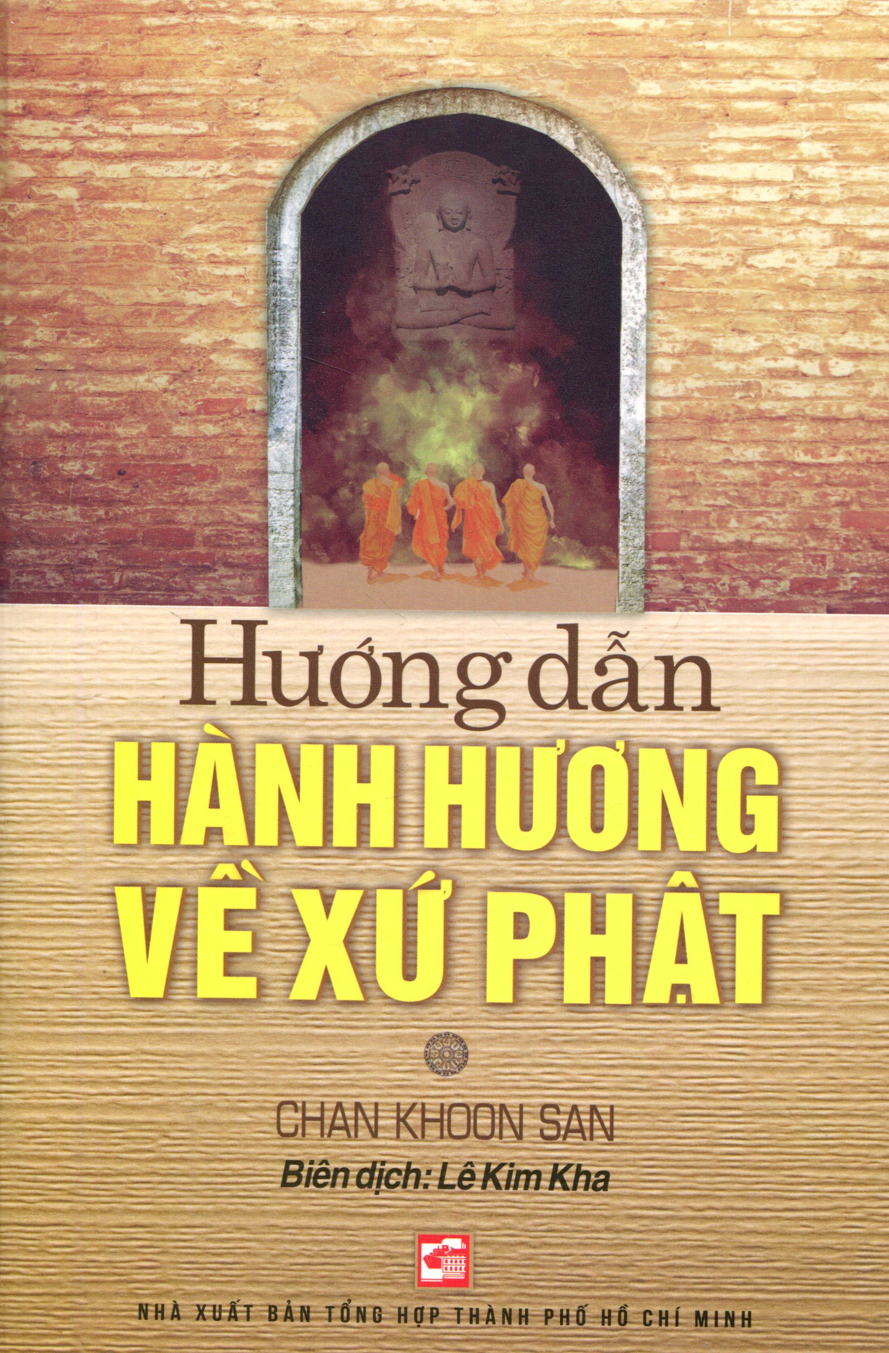 Hướng Dẫn Hành Hương Về Xứ Phật - Nguyên tác: Chan Khoon San, Biên dịch ...